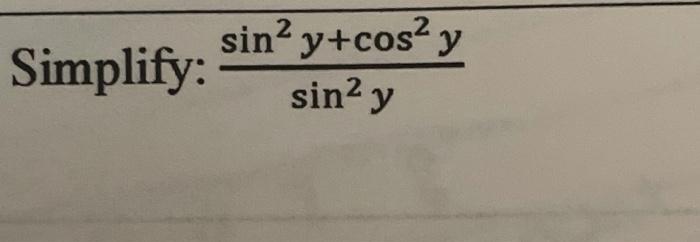 Solved 2 siny+cos y Simplify: sin2 y | Chegg.com