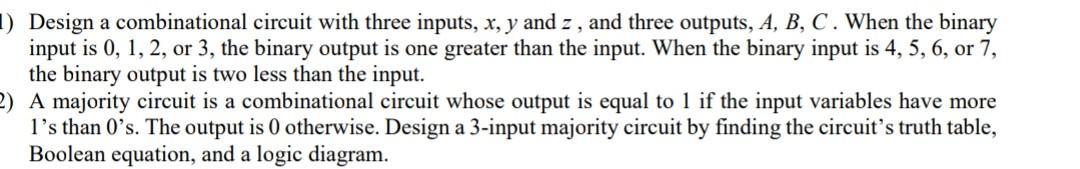 Solved Design a combinational circuit with three inputs, x,y | Chegg.com