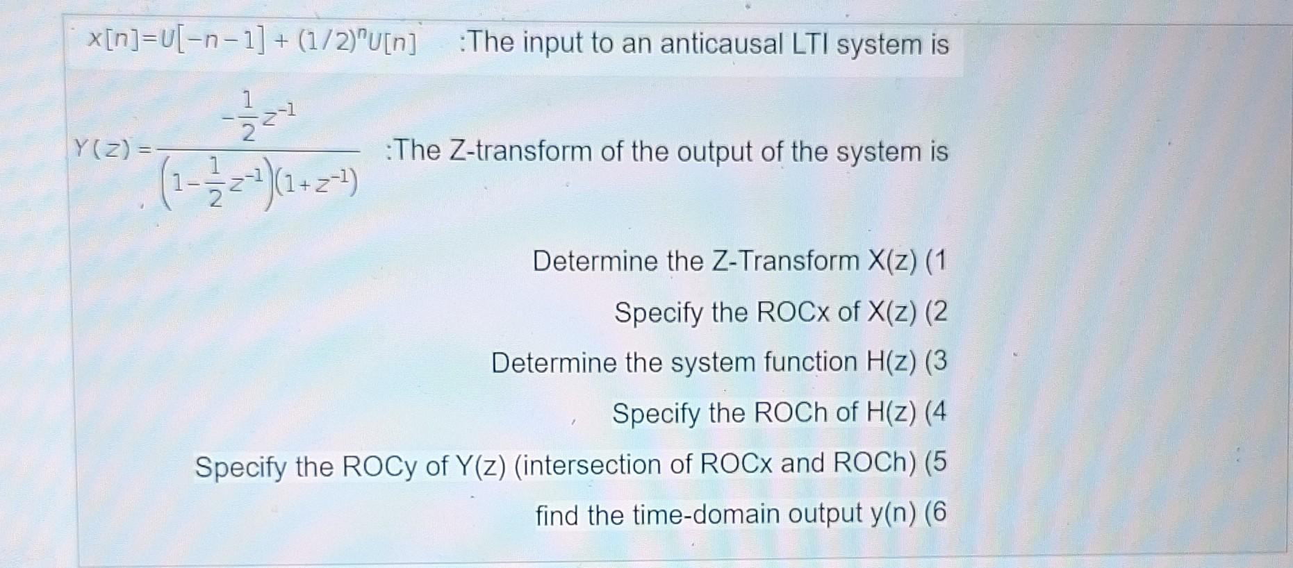 Solved x[n]=U[−n−1]+(1/2)nU[n]: The input to an anticausal | Chegg.com