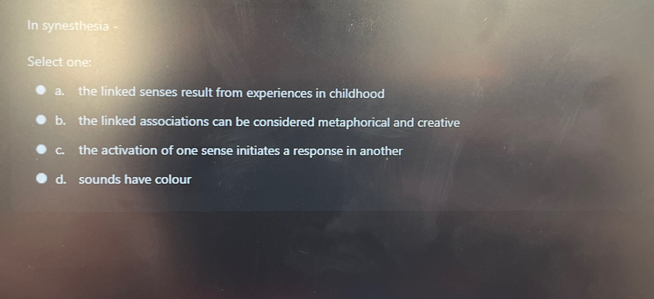 Solved In synesthesia -Select one:a. ﻿the linked senses | Chegg.com