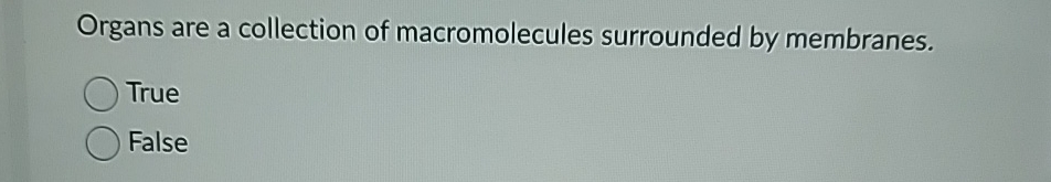 Solved Organs are a collection of macromolecules surrounded | Chegg.com
