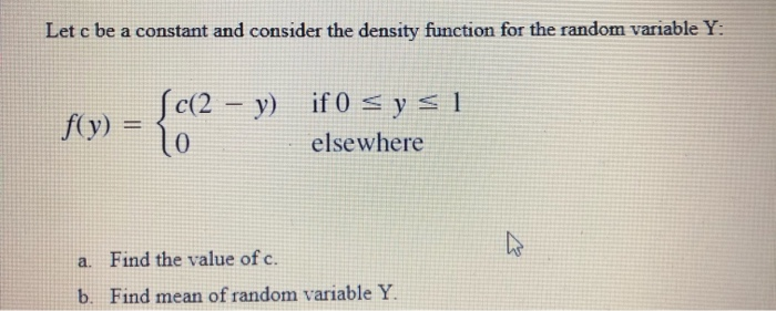 Solved Let c be a constant and consider the density function | Chegg.com