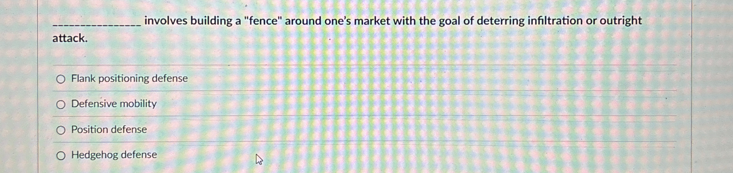 Solved involves building a "fence" around one's market with | Chegg.com