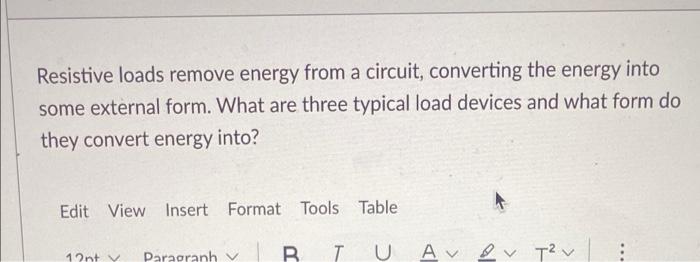 Solved Resistive loads remove energy from a circuit, | Chegg.com