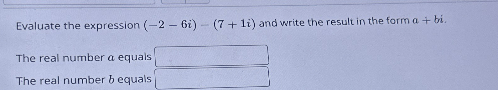 Solved Evaluate the expression (-2-6i)-(7+1i) ﻿and write the | Chegg.com