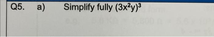 Solved Q5. a) Simplify fully (3x2y)3 | Chegg.com
