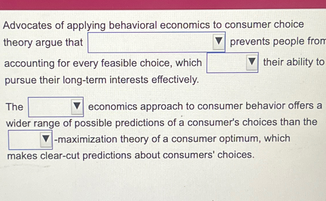 Solved Advocates of applying behavioral economics to | Chegg.com