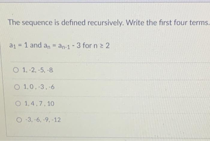 Solved The sequence is defined recursively. Write the first | Chegg.com