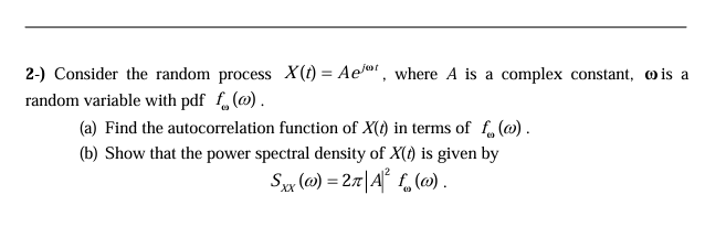 Solved 2-) ﻿Consider the random process x(t)=Aejωt, ﻿where A | Chegg.com