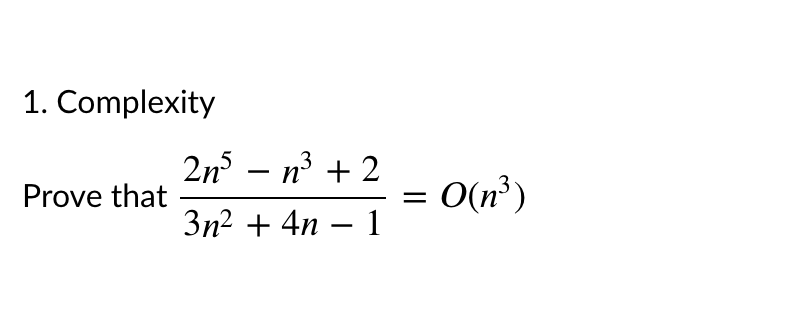 Solved 1. Complexity 2n - n + 2 Prove that 3n2 + 4n – 1 = | Chegg.com