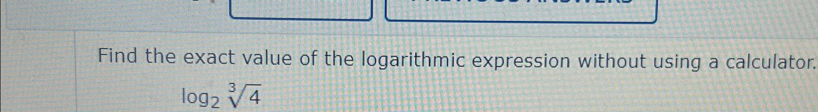 Solved Find the exact value of the logarithmic expression | Chegg.com