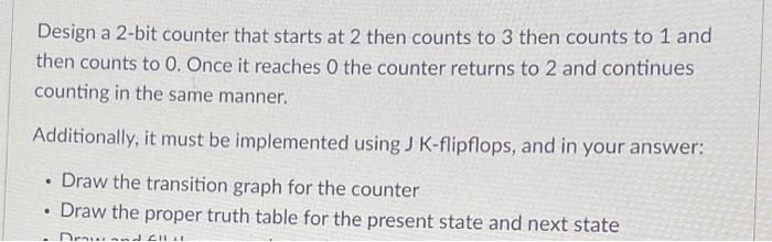 Design a 2 -bit counter that starts at 2 then counts | Chegg.com