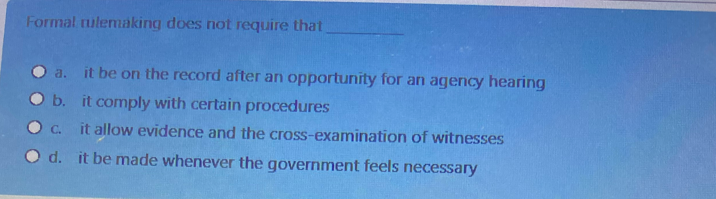 Solved Formal rulemaking does not require thata. ﻿it be on | Chegg.com