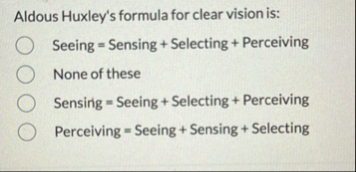 Solved Aldous Huxley's formula for clear vision is:\geoquad | Chegg.com