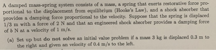 Solved A damped mass-spring system consists of a mass, a | Chegg.com