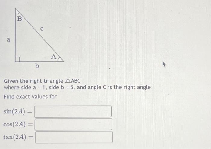 Solved Given the right triangle ABC where side a=1, side | Chegg.com