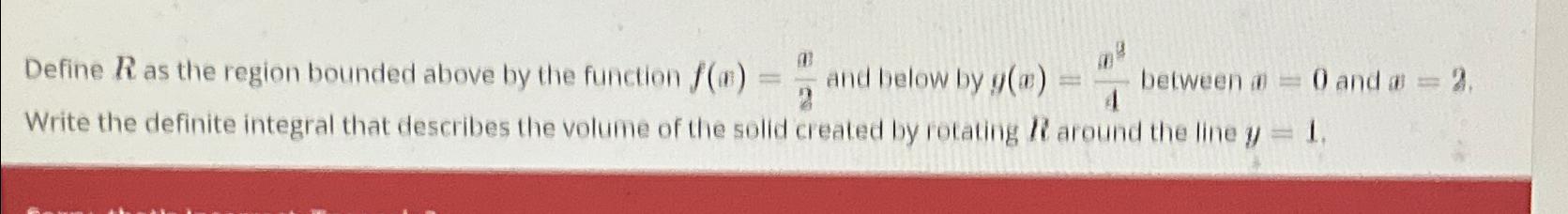 Solved Define R ﻿as the region bounded above by the function | Chegg.com