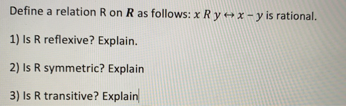 Solved Define a relation Ron R as follows: x R y + x - y is | Chegg.com