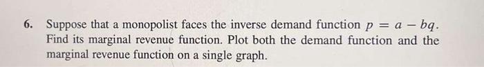 Solved 6. Suppose that a monopolist faces the inverse demand | Chegg.com
