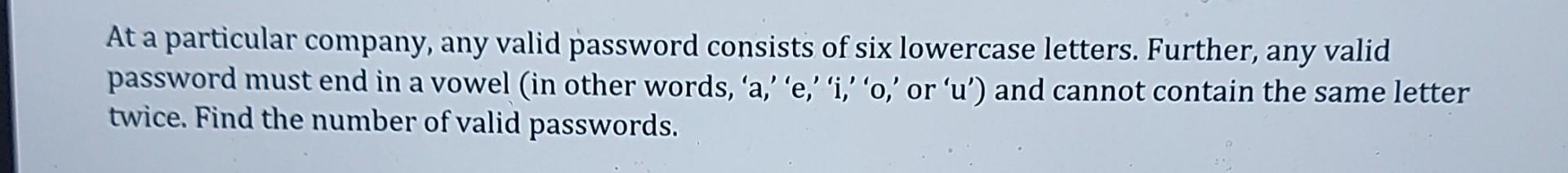 Solved At a particular company, any valid password consists | Chegg.com
