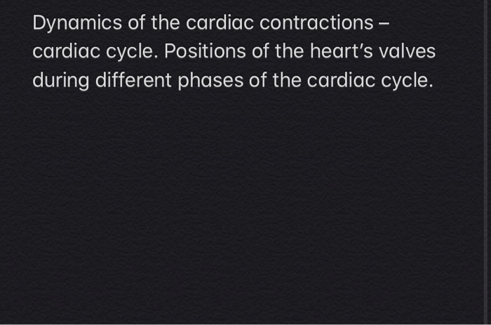 Solved Dynamics of the cardiac contractions - cardiac cycle. | Chegg.com