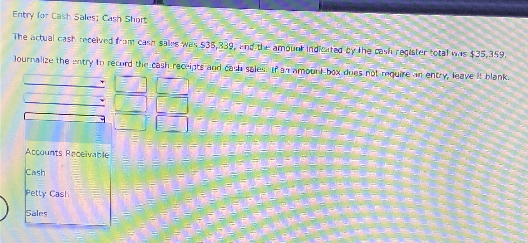 Solved *Cash short and over is an additional option not | Chegg.com