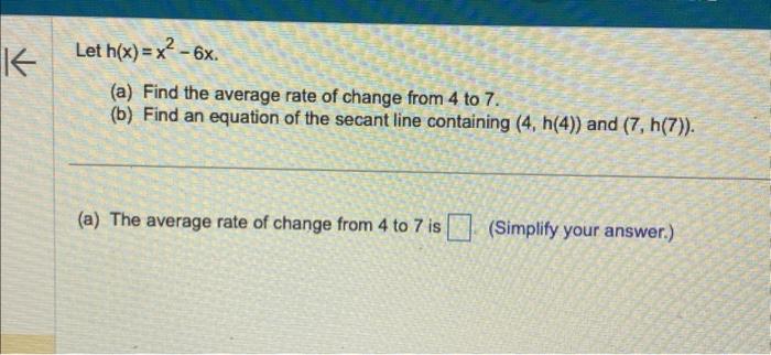 Solved Let h(x)=x2−6x. (a) Find the average rate of change | Chegg.com