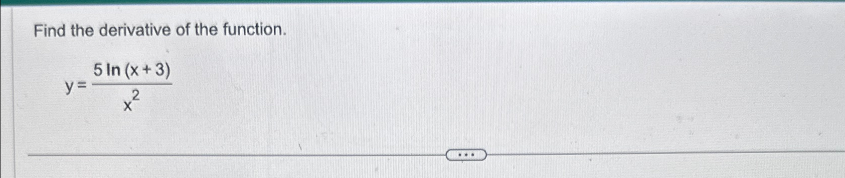 Solved Find the derivative of the function.y=5ln(x+3)x2 | Chegg.com