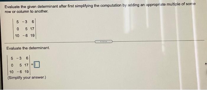 Solved Evaluate the given determinant after first | Chegg.com