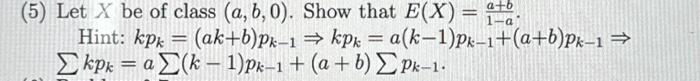Solved 5) Let X be of class (a,b,0). Show that E(X)=1−aa+b. | Chegg.com