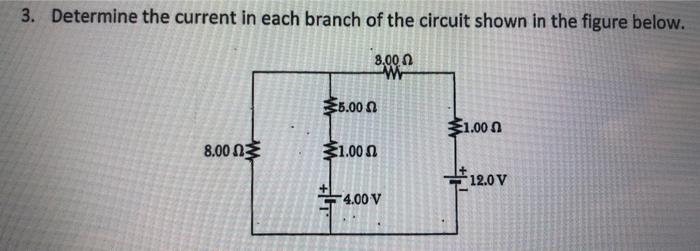 Solved 3. Determine the current in each branch of the | Chegg.com