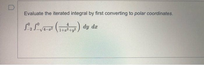 Solved Evaluate the iterated integral by first converting to | Chegg.com