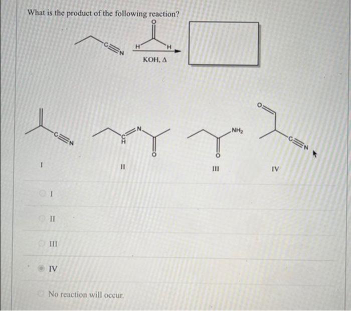 Solved What is the product of the following reaction? II III | Chegg.com