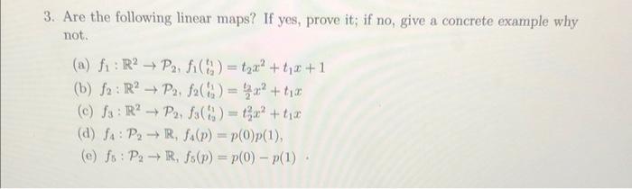 Solved 3. Are the following linear maps? If yes, prove it; | Chegg.com
