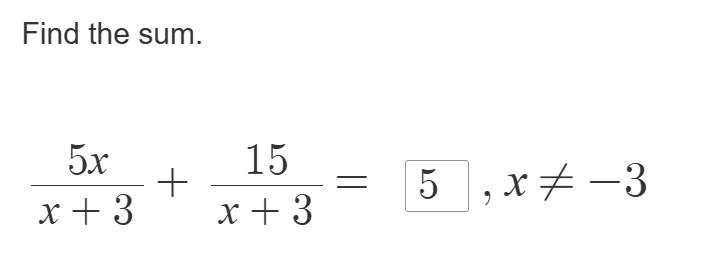 Solved Find the sum.5xx+3+15x+3=,x≠-3 | Chegg.com