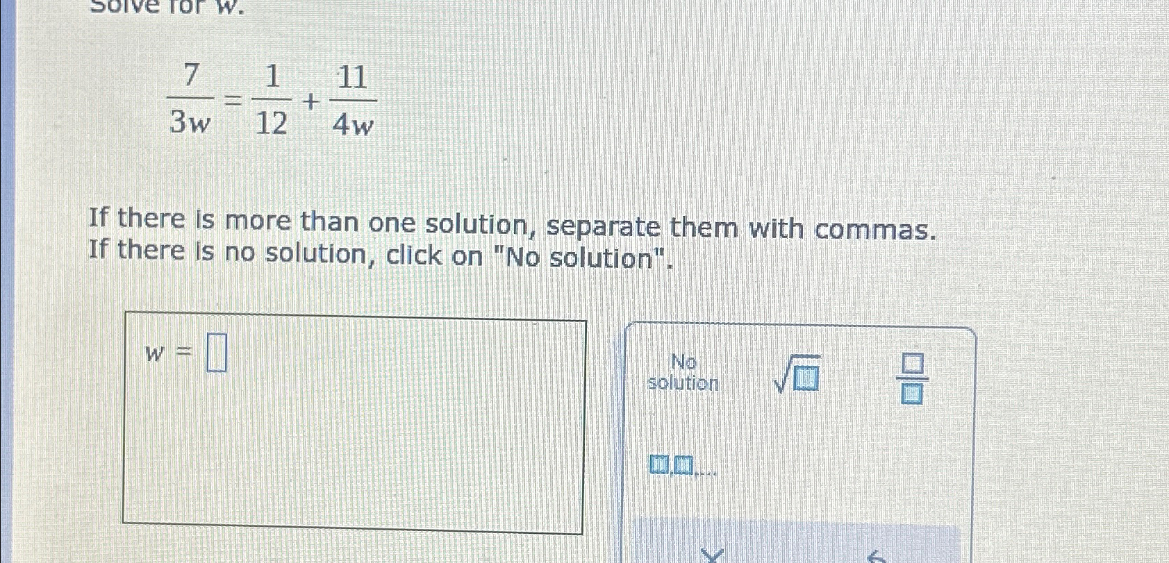 Solved 73w=112+114wIf there is more than one solution, | Chegg.com