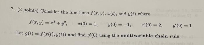 Solved 7. (2 points) Consider the functions f(x,y),x(t), and | Chegg.com