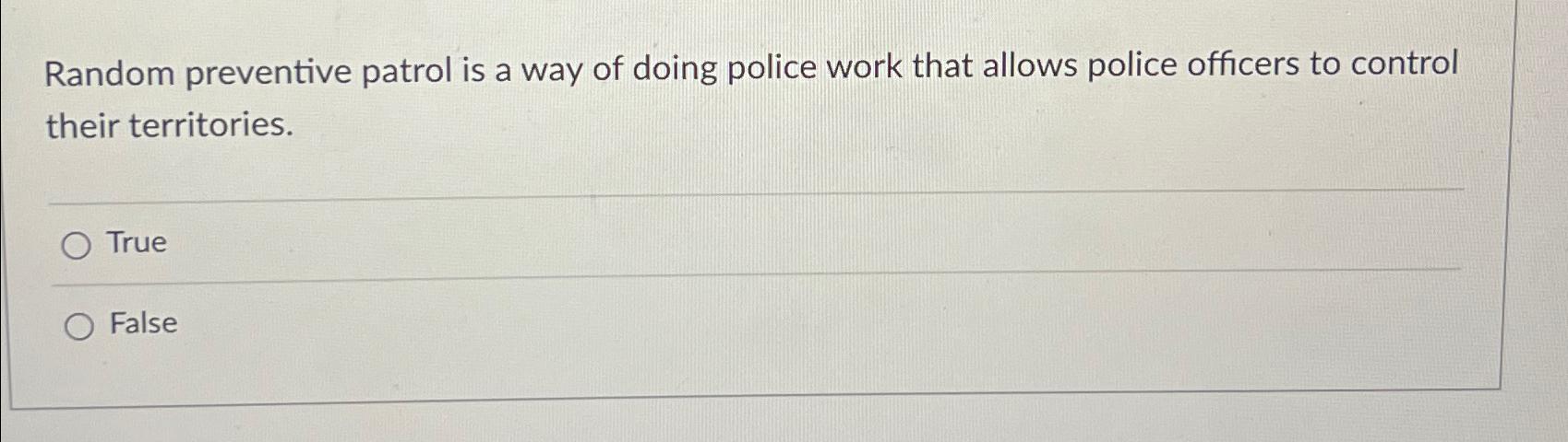 Solved Random preventive patrol is a way of doing police | Chegg.com