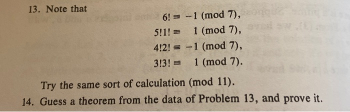 Solved 13. Note that 6!= -1 (mod 7), 5!1! = 1 (mod 7), 4!2! | Chegg.com