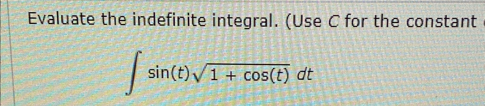 Solved Evaluate the indefinite integral. (Use C for the | Chegg.com