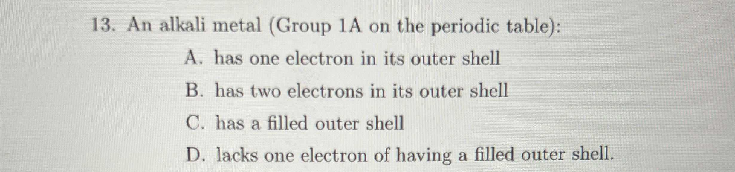 Solved An alkali metal (Group 1A on the periodic table):A. | Chegg.com