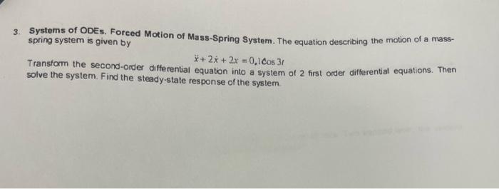 Solved Systems of ODEs. Forced Motion of Mass-Spring System. | Chegg.com