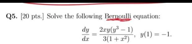 Solved Q5. [20 pts.] Solve the following Bernoulli equation: | Chegg.com