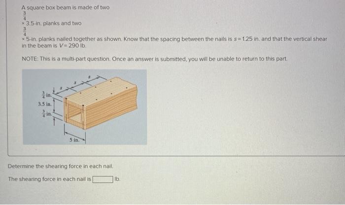 Solved A square box beam is made of two 3 4 *3.5-in, planks | Chegg.com