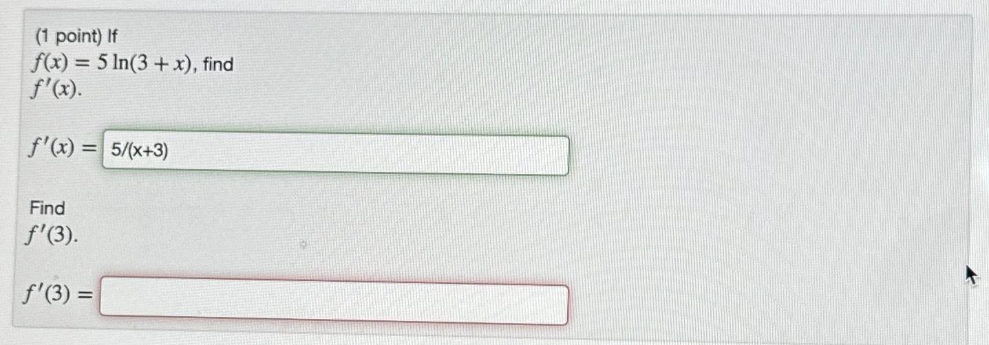 Solved (1 ﻿point) ﻿Iff(x)=5ln(3+x), ﻿findf'(x). | Chegg.com
