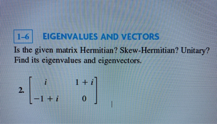 Solved 16 EIGENVALUES AND VECTORS Is the given matrix | Chegg.com