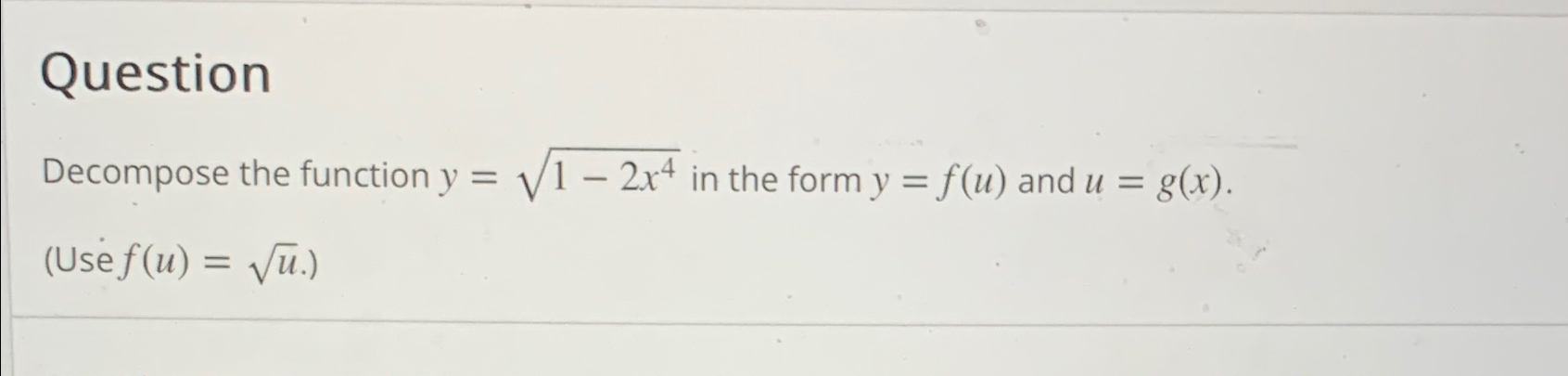 Solved QuestionDecompose the function y=1-2x42 ﻿in the form | Chegg.com