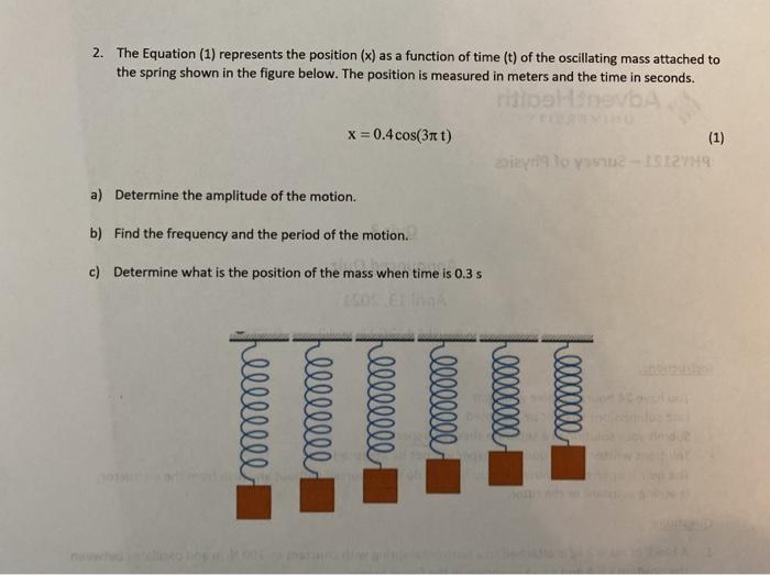 Solved 2. The Equation (1) represents the position (x) as a | Chegg.com