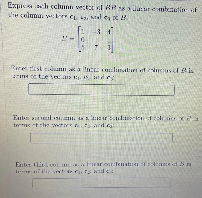 Solved Express each column vector of BB as a linear | Chegg.com