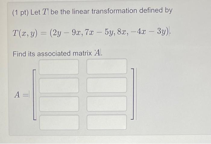 Solved (1 pt) Let T be the linear transformation defined by | Chegg.com